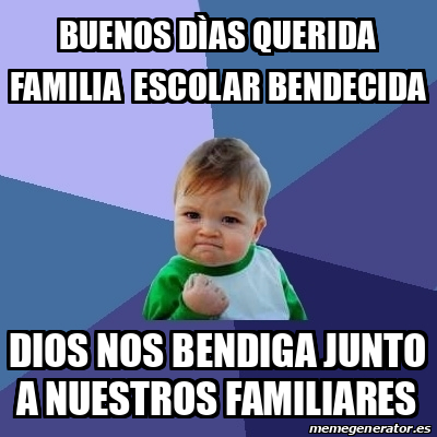 Meme Bebe Exitoso - Buenos dìas querida familia escolar bendecida dios ...