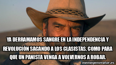 Meme Personalizado - Ya derramamos sangre en la independencia y ...
