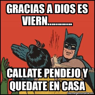 Meme Batman slaps Robin - Gracias a Dios es Viern............ Callate ...