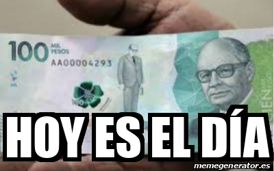 Meme Personalizado - Hoy es el día - 32185581