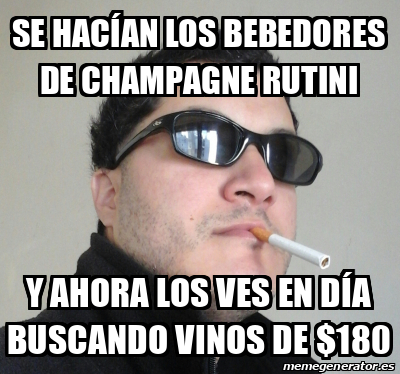 Meme Personalizado - se hacían los bebedores de champagne rutini y ...