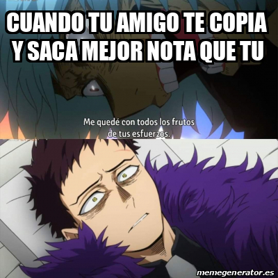 Meme Personalizado - cuando tu amigo te copia y saca mejor nota que tu ...