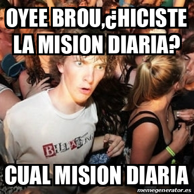 Meme Sudden Realization Ralph - oyee brou,¿hiciste la mision diaria ...
