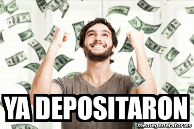 Meme Personalizado - Ya depositaron - 32186262