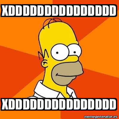 Meme Homer - XDDDDDDDDDDDDDDD XDDDDDDDDDDDDDDD - 32187215