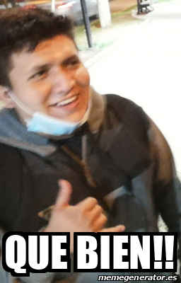 Meme Personalizado - Que bien!! - 32187799