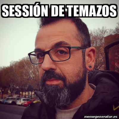 Meme Personalizado - SESSIÓN DE TEMAZOS - 32188445