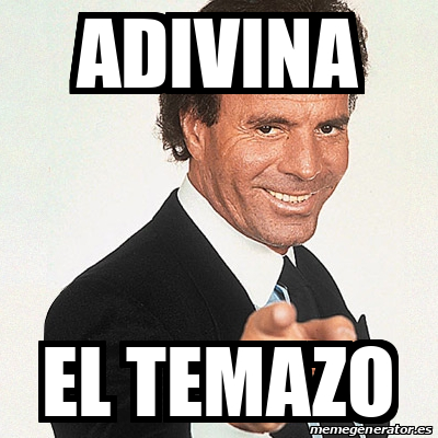 Meme Julio Iglesias - ADIVINA EL TEMAZO - 32188455