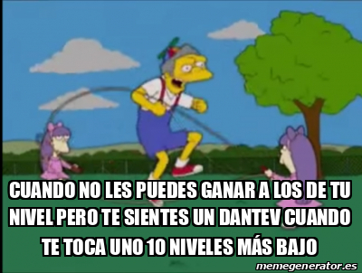 Meme Personalizado - Cuando no les puedes ganar a los de tu nivel pero ...