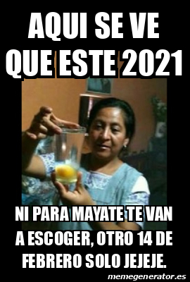 Meme Personalizado - aqui se ve que este 2021 ni para mayate te van a ...