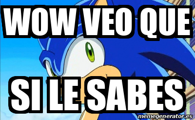 Meme Personalizado - Wow veo que Si le sabes - 32188868