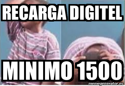 Meme Personalizado - RECARGA DIGITEL MINIMO 1500 - 32188992