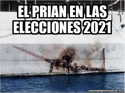 Meme Personalizado - El prian en las elecciones 2021 - 32189177