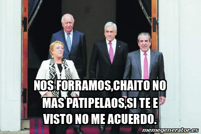 Meme Personalizado - Nos forramos,chaito no mas patipelaos,si te e ...