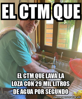 Meme Personalizado - el ctm que el ctm que lava la loza con 29 mil ...