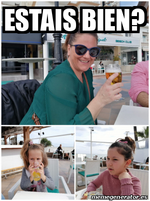 Meme Personalizado - Estais bien? - 32190429