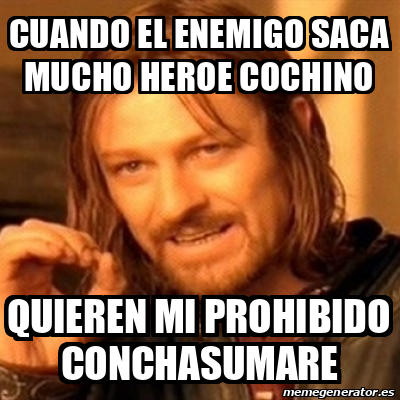 Meme Boromir - cuando el enemigo saca mucho heroe cochino quieren mi ...