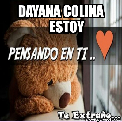 Meme Personalizado - Dayana Colina Estoy - 32191114