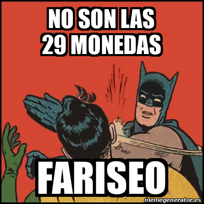 Meme Batman slaps Robin - No son las 29 monedas Fariseo - 32191370