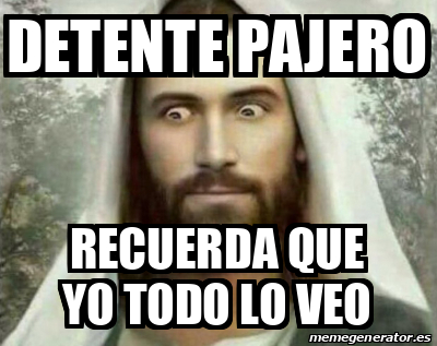 Meme Personalizado - Detente pajero Recuerda que yo todo lo veo - 32191480