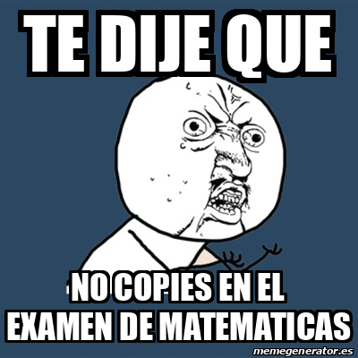 Meme Y U No - te dije que no copies en el examen de matematicas - 32191662