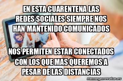 Meme Personalizado - en esta cuarentena las redes sociales siempre nos ...