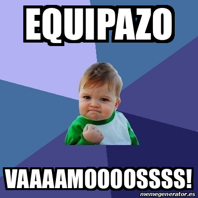 Meme Bebe Exitoso - Equipazo vaaaamoooossss! - 32191722