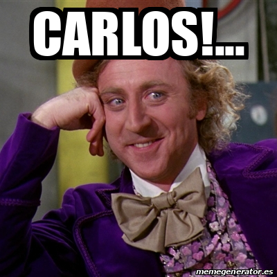 Meme Willy Wonka - Carlos!... - 32191957