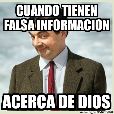 Meme Mr Bean - Cuando tienen falsa informacion Acerca de Dios - 32192080