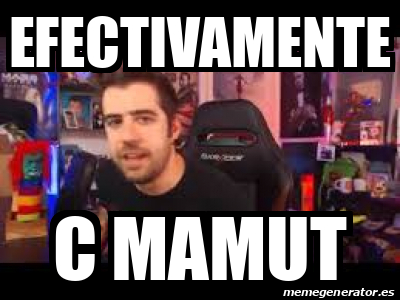 Meme Personalizado - eFECTIVAMENTE C MAMUT - 32192120