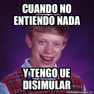 Meme Bad Luck Brian - cuando no entiendo nada y tengo ue disimular ...
