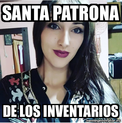 Meme Personalizado - Santa Patrona De los Inventarios - 32192829