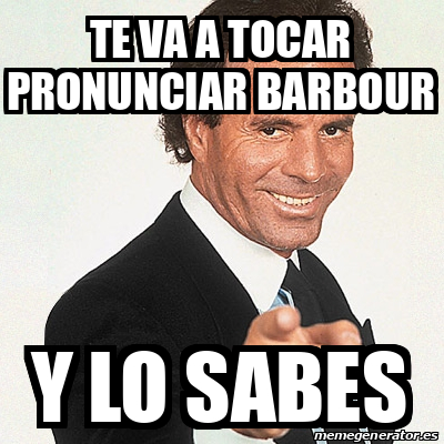 Meme Julio Iglesias - Te va a tocar pronunciar barbour Y LO SABES ...