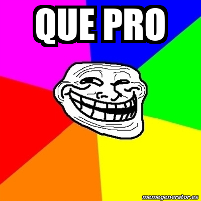 Meme Troll - que pro - 32193522