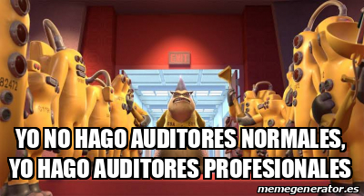 Meme Personalizado - Yo no hago auditores normales, yo hago auditores ...
