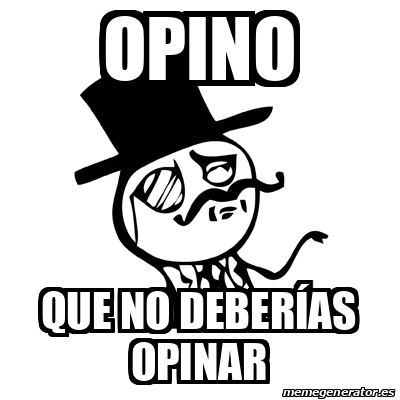 Meme Feel Like A Sir - OPINO QUE no deberías opinar - 32195160