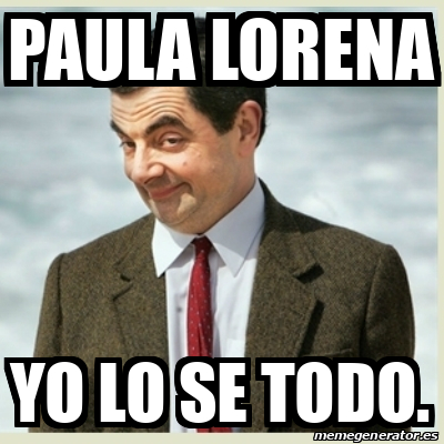 Meme Mr Bean - Paula Lorena Yo lo se todo. - 32195297