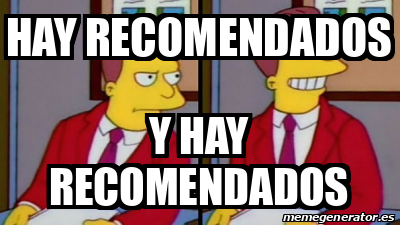 Meme Personalizado - hay recomendados y hay recomendados - 32195910