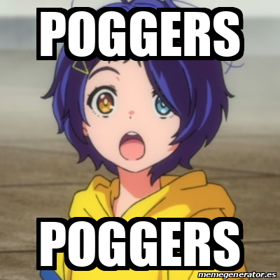 Meme Personalizado - Poggers Poggers - 32196575