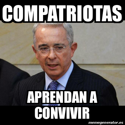 Meme Personalizado - compatriotas aprendan a convivir - 32197409
