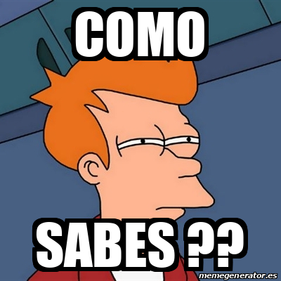 Meme Futurama Fry - Como Sabes ?? - 32197514