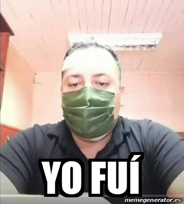 Meme Personalizado - Yo fuí - 32197616