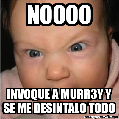 Meme Bebe furioso - noooo invoque a murr3y y se me desintalo todo ...