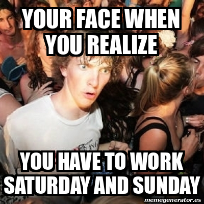 Meme Sudden Realization Ralph - yOUR FACE WHEN YOU REALIZE yOU HAVE TO ...