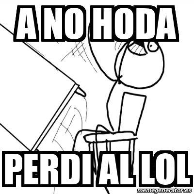 Meme Desk Flip Rage Guy - a no hoda perdi al lol - 32199474