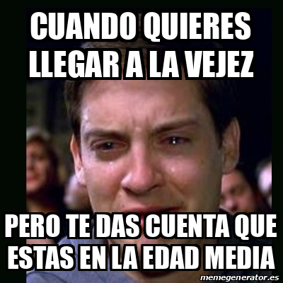 Meme crying peter parker - cuando quieres llegar a la vejez pero te das ...