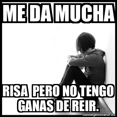 Meme First World Problems - Me da mucha risa pero no tengo ganas de ...