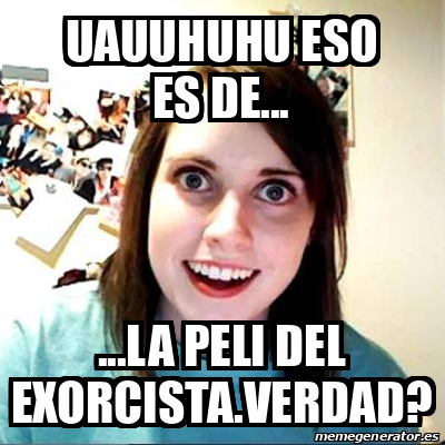 Meme Overly Attached Girlfriend - Uauuhuhu Eso es de... ...la peli del ...