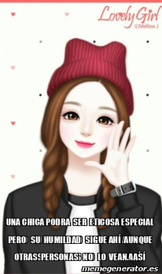 Meme Personalizado - Una chica podra ser eticosa especial pero su ...