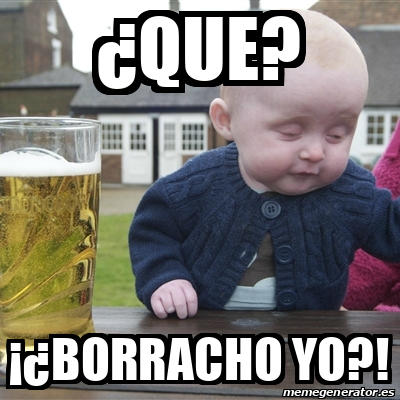 Meme Drunk Baby - ¿que? ¡¿borracho yo?! - 32021808